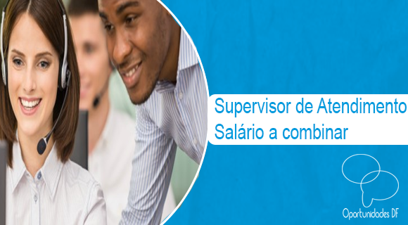 Supervisor de Atendimento 04-09-2021 - Oportunidades DF
