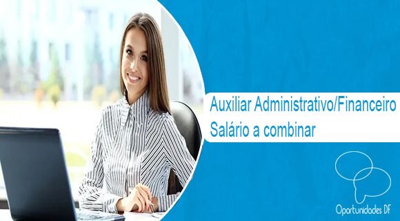 Auxiliar Administrativo/Financeiro 01-02-2022 - Oportunidades DF