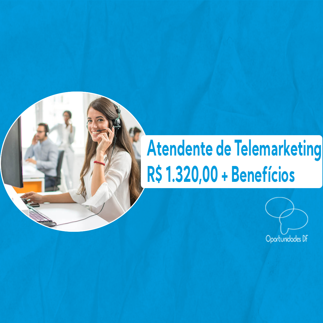 Atendente de Telemarketing 08-05-2023 - Oportunidades DF Atendente de Telemarketing 08-05-2023 - Oportunidades DF